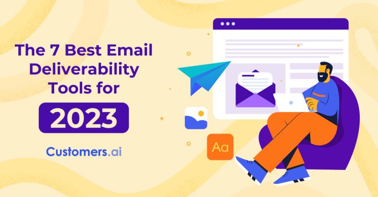 Email Deliverability Tools: Top 7 for 2023 - Customers.ai