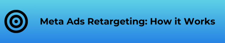 Meta Ads Retargeting: How it Works and Why You Should Use it - Customers.ai