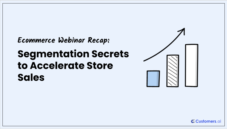 Ecommerce Segmentation Secrets to Accelerate Store Sales - Customers.ai