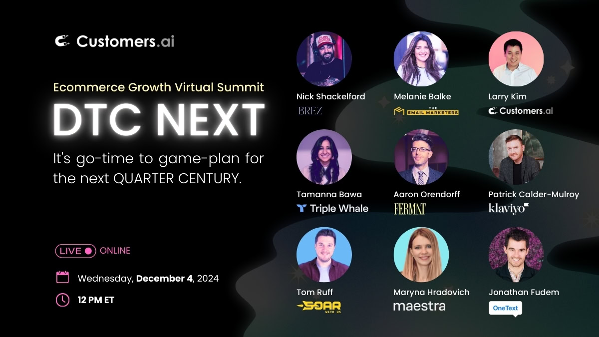 DTC Next Ecommerce Growth Virtual Summit | Customers.ai