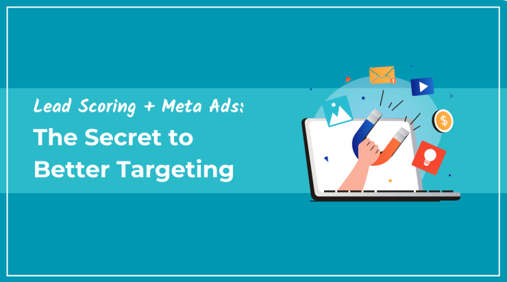 Lead Scoring + Meta Ads: The Secret to Better Targeting - Customers.ai